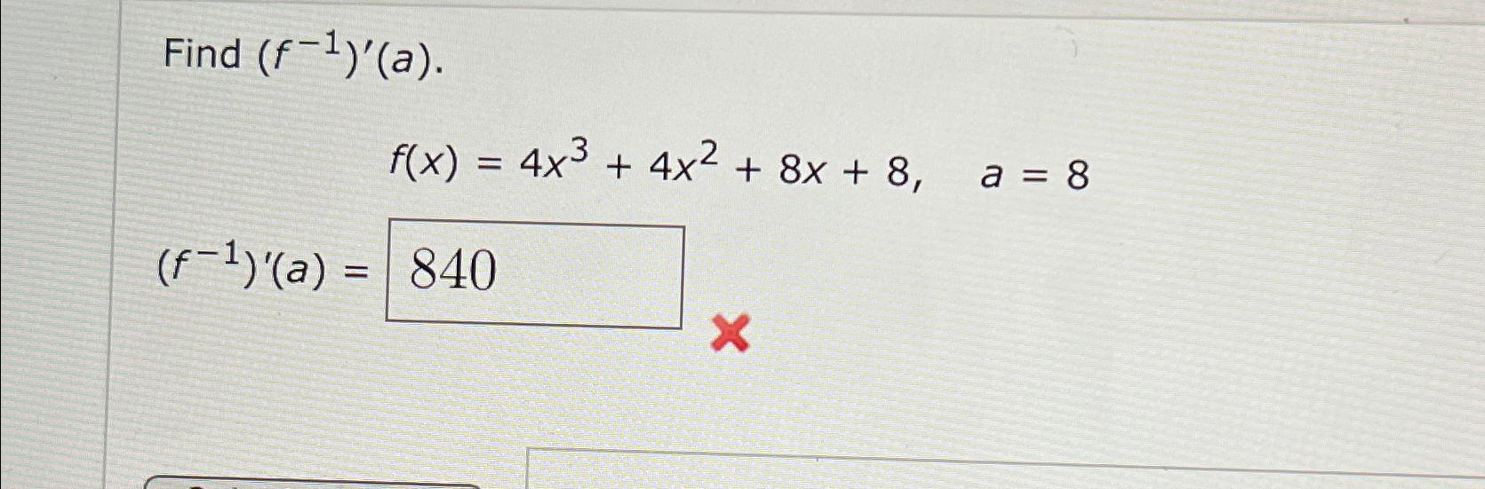 Solved Find (f-1)'(a).f(x)=4x3+4x2+8x+8,a=8(f-1)'(a)= | Chegg.com