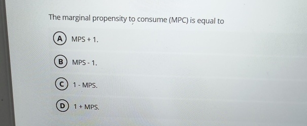 Solved The marginal propensity to consume (MPC) ﻿is equal | Chegg.com