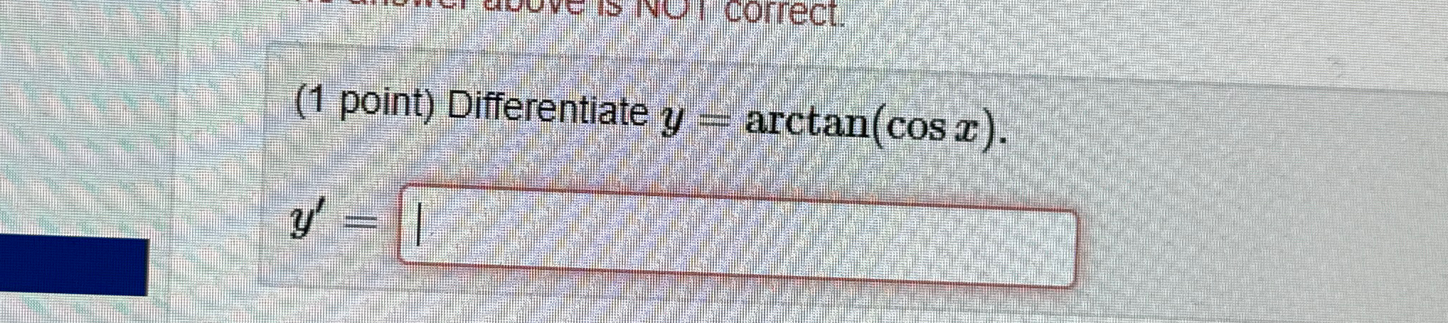 Solved (1 ﻿point) ﻿Differentiate y=arctan(cosx).y'= | Chegg.com