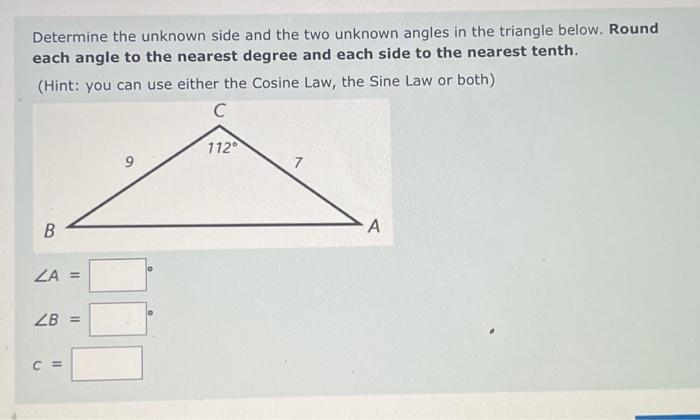 Solved Determine the unknown side and the two unknown angles | Chegg.com