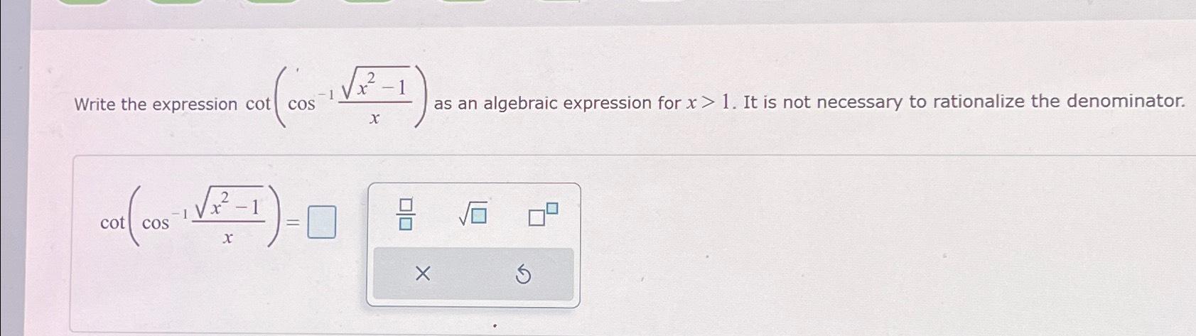 Solved Write the expression cot(cos-1x2-12x) ﻿as an | Chegg.com