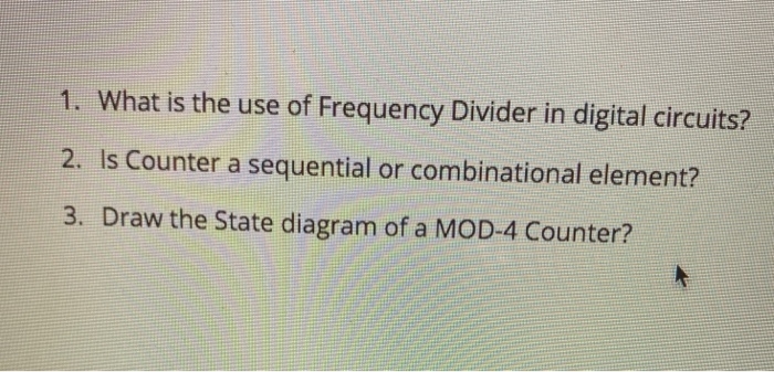 Solved 1. What is the use of Frequency Divider in digital | Chegg.com