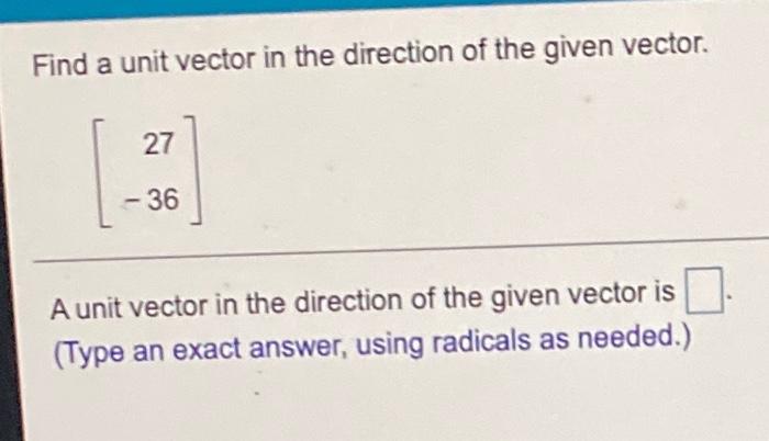 Solved Find a unit vector in the direction of the given | Chegg.com