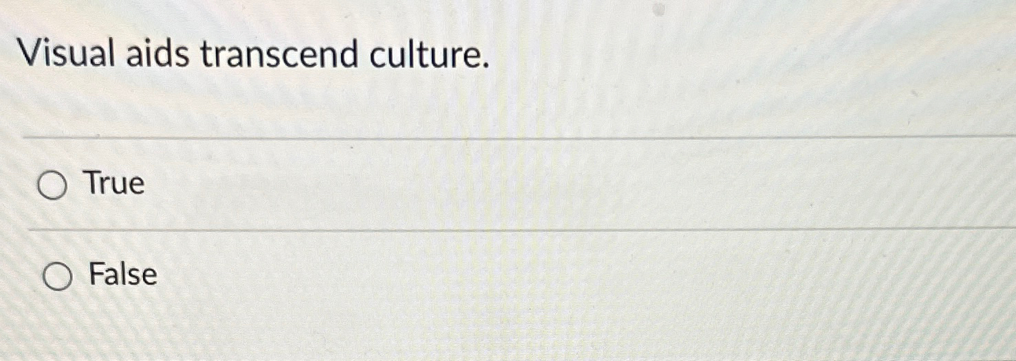 Solved Visual aids transcend culture.TrueFalse | Chegg.com