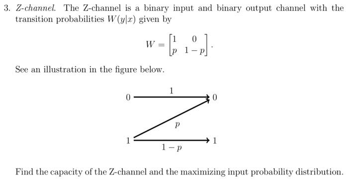 Solved 3. Z-channel. The Z-channel is a binary input and | Chegg.com