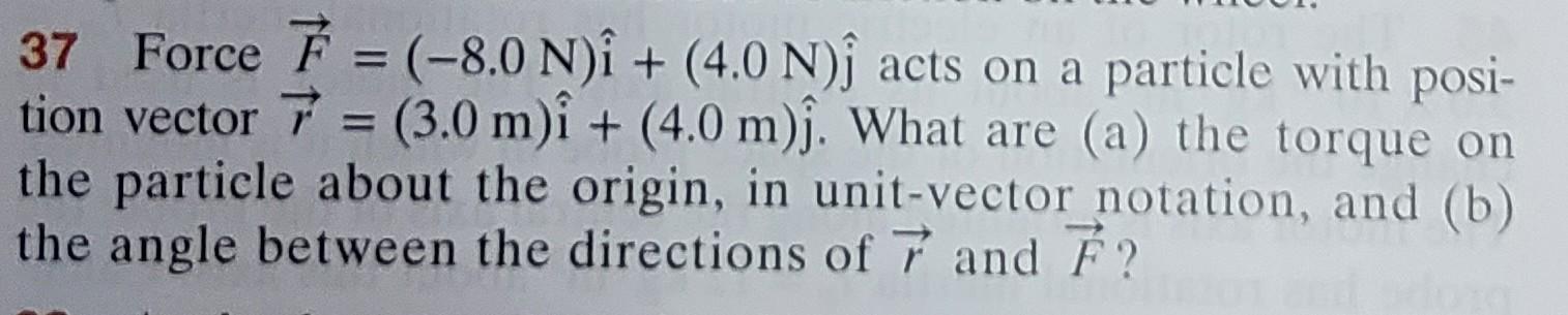 Solved 37 Force F=(−8.0 N)i^+(4.0 N)j^ acts on a particle | Chegg.com