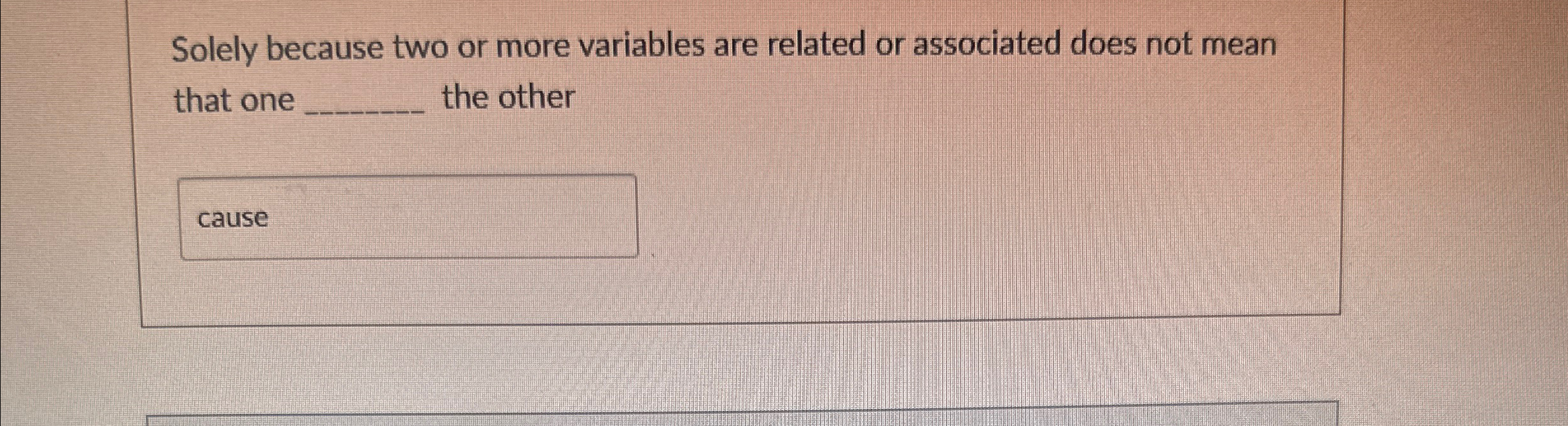 Solved Solely because two or more variables are related or | Chegg.com