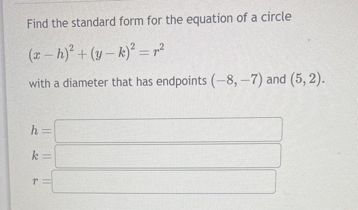 Solved Find the standard form for the equation of a circle | Chegg.com