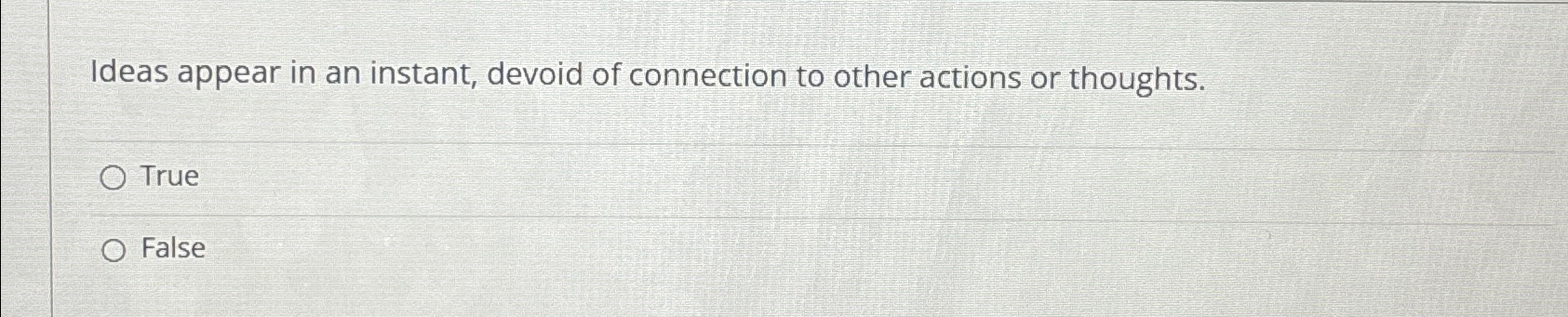 Solved Ideas appear in an instant, devoid of connection to | Chegg.com