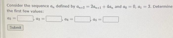 Solved Consider the sequence an defined by an+2=2an+1+4an | Chegg.com