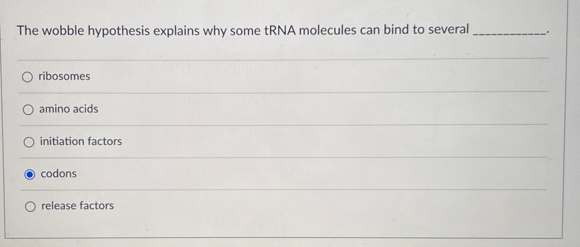 Solved The wobble hypothesis explains why some tRNA | Chegg.com