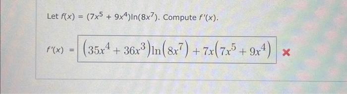 Solved Let f(x)=(7x5+9x4)ln(8x7). Compute f′(x). | Chegg.com