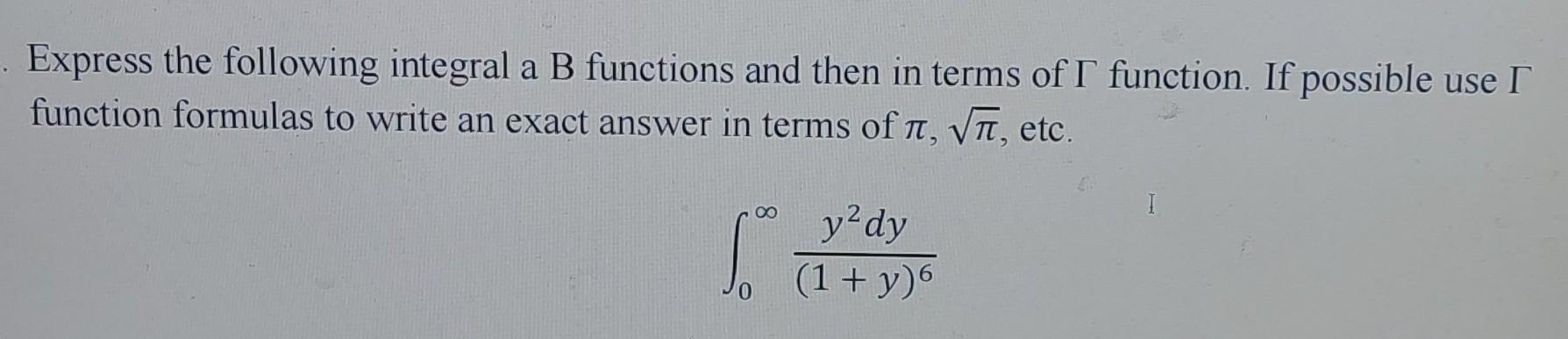 Solved Express the following integral a B functions and then | Chegg.com