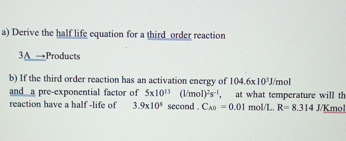 Solved a) Derive the half life equation for a third order | Chegg.com