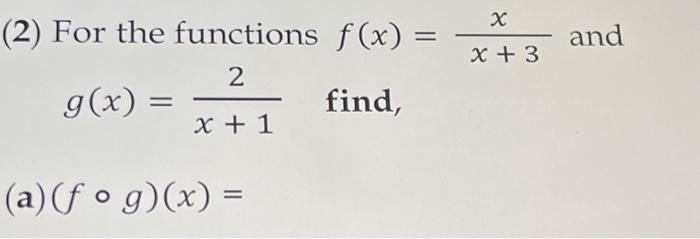 Solved (2) For the functions f(x) 2 find, x + 1 g(x) = = (a) | Chegg.com