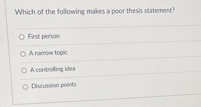 Solved Which of the following makes a poor thesis statement? | Chegg.com