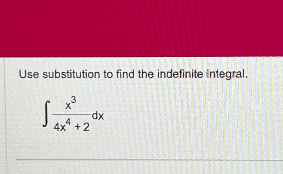 Solved Use substitution to find the indefinite | Chegg.com