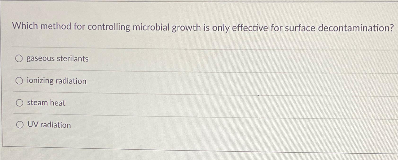 Solved Which method for controlling microbial growth is only | Chegg.com