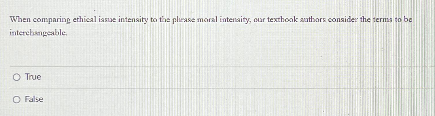 Solved When comparing ethical issue intensity to the phrase | Chegg.com