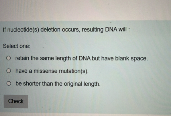 Solved If nucleotide(s) ﻿deletion occurs, resulting DNA will | Chegg.com