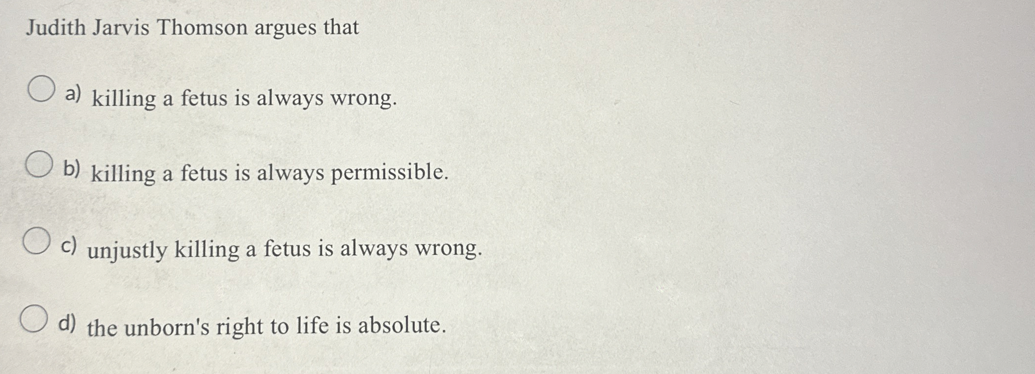 Solved Judith Jarvis Thomson argues thata) ﻿killing a fetus | Chegg.com