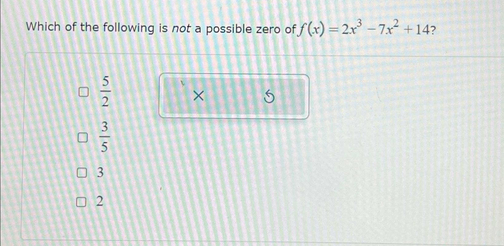 Solved Which of the following is not a possible zero of | Chegg.com