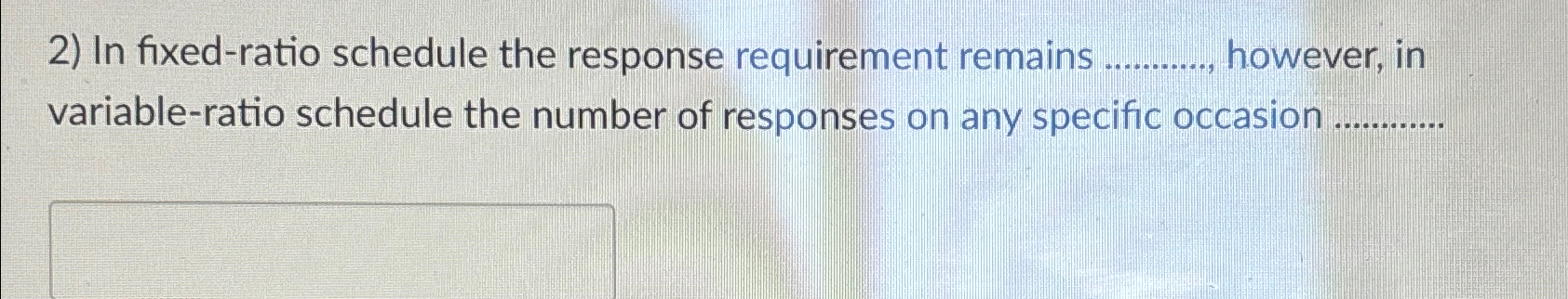 Solved In fixed-ratio schedule the response requirement | Chegg.com