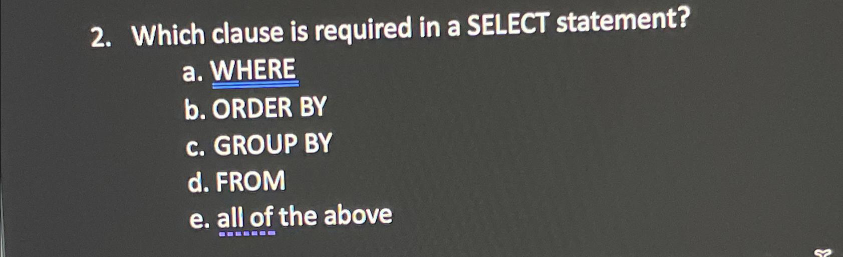 Solved Which clause is required in a SELECT statement?a. | Chegg.com