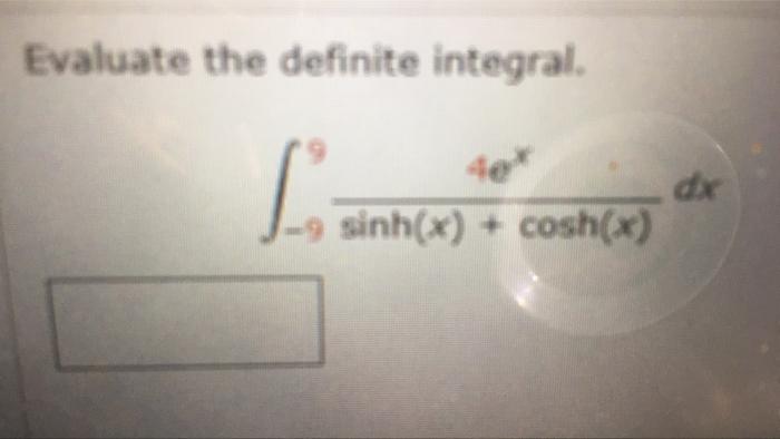 Solved Evaluate the definite integral. 40* Lo sint sinh(x) + | Chegg.com