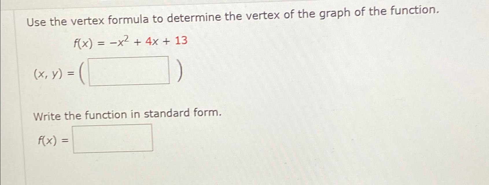 Solved Use the vertex formula to determine the vertex of the | Chegg.com