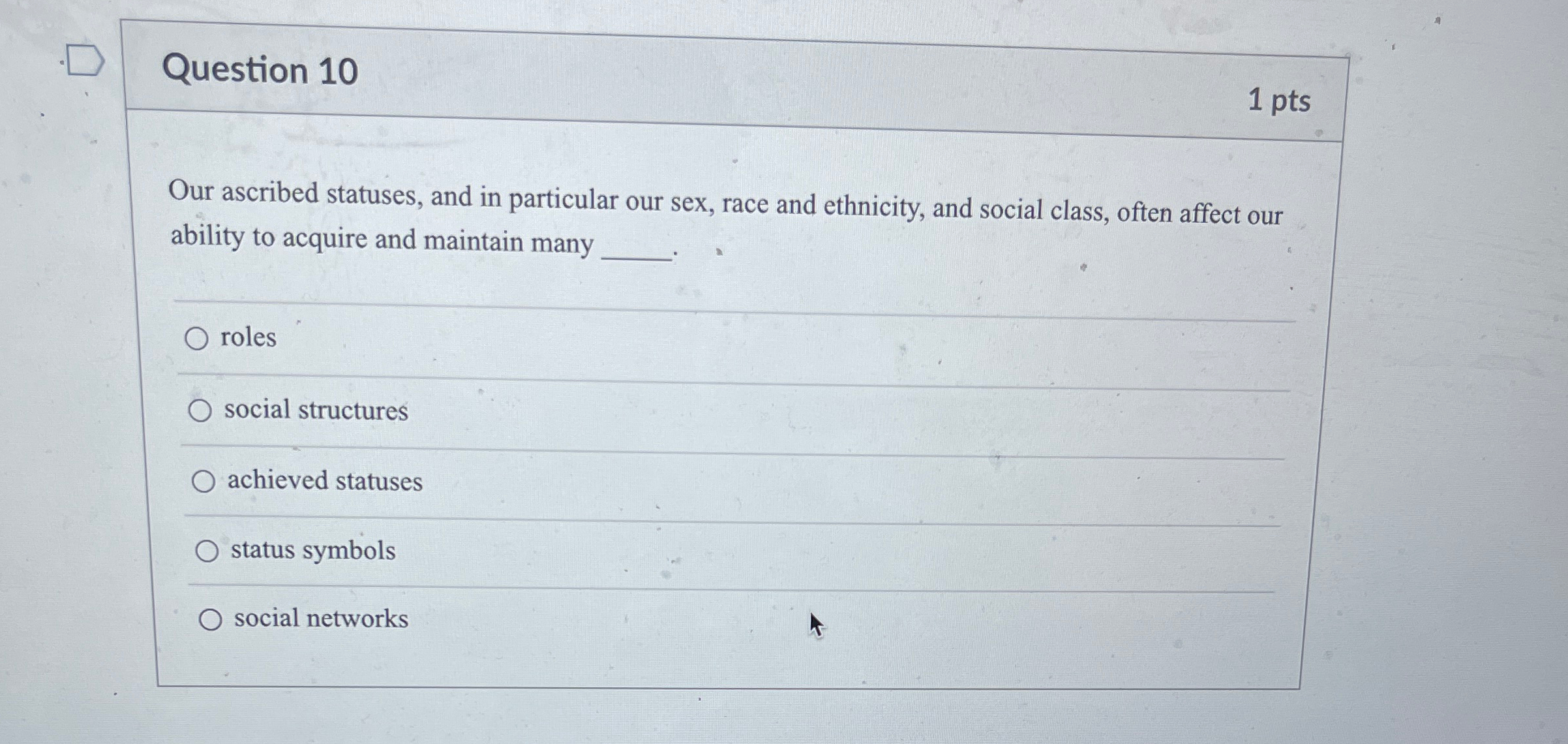 Solved Question 101 ﻿ptsOur ascribed statuses, and in | Chegg.com