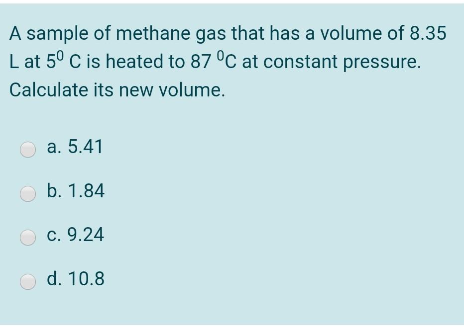 Solved A sample of methane gas that has a volume of 8.35 L | Chegg.com