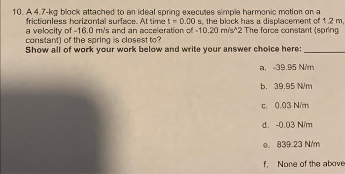 Solved 10. A 4.7-kg block attached to an ideal spring | Chegg.com