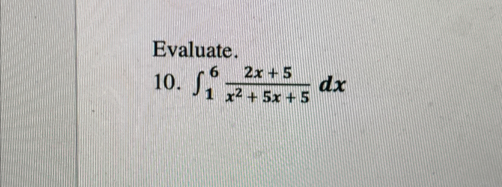 Solved Evaluate.10. ∫162x+5x2+5x+5dx | Chegg.com