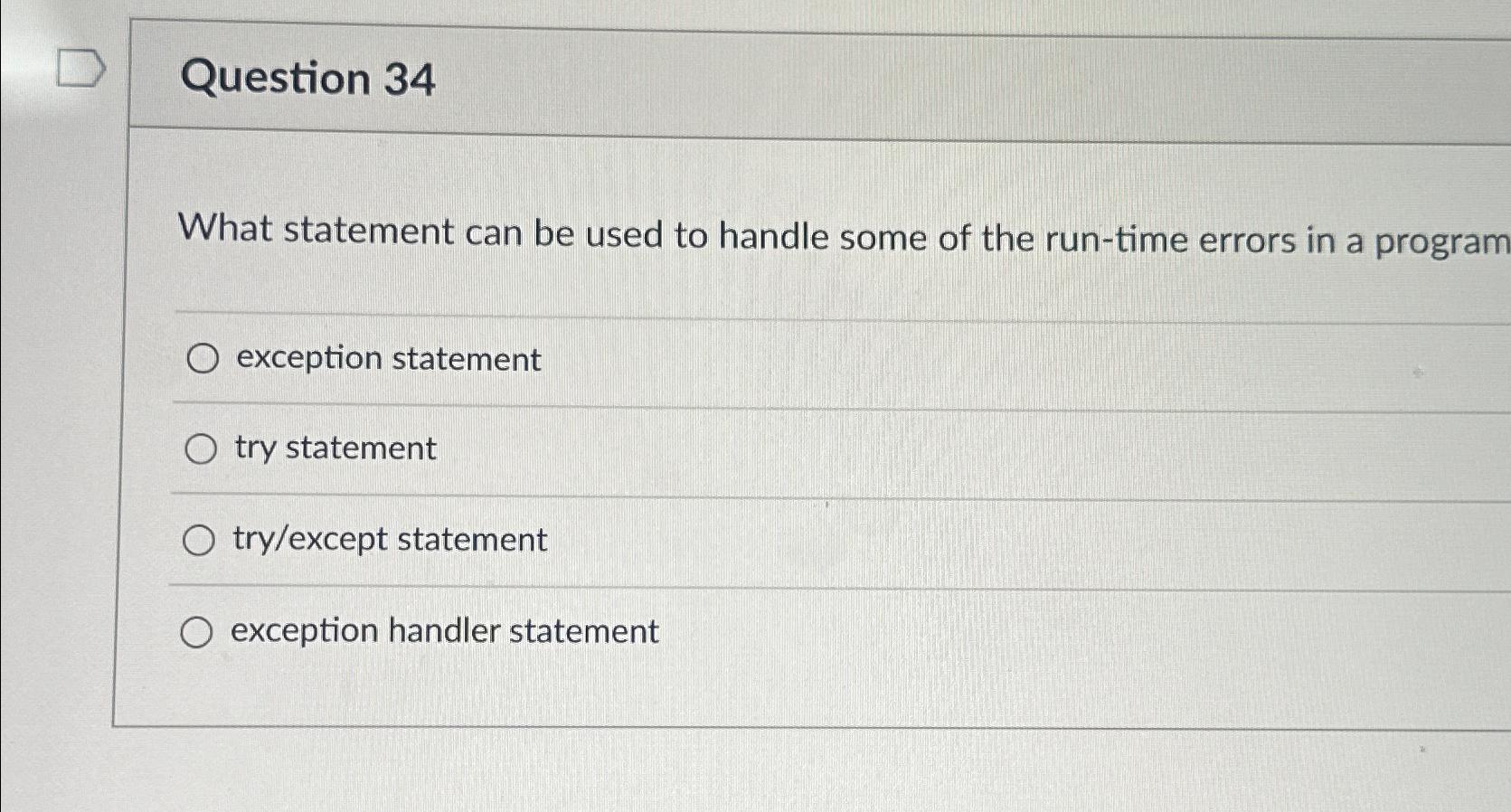 Solved Question 34What statement can be used to handle some | Chegg.com
