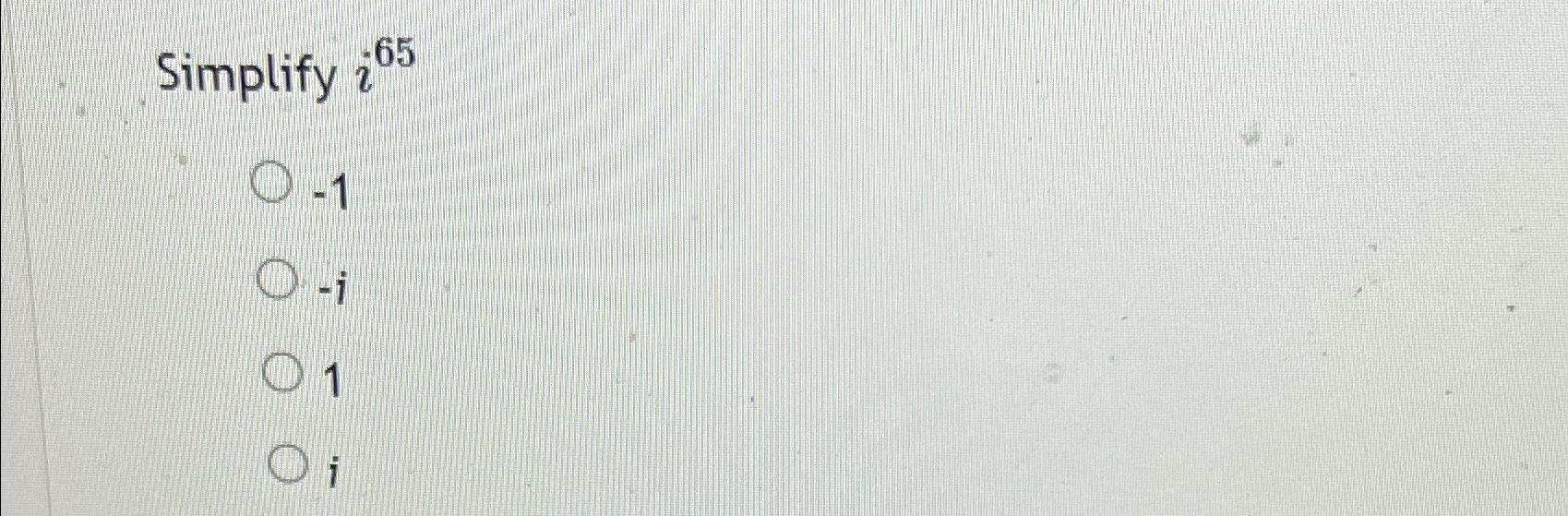 Solved Simplify i65-1-i1i | Chegg.com