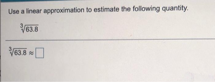 Solved Use a linear approximation to estimate the following | Chegg.com