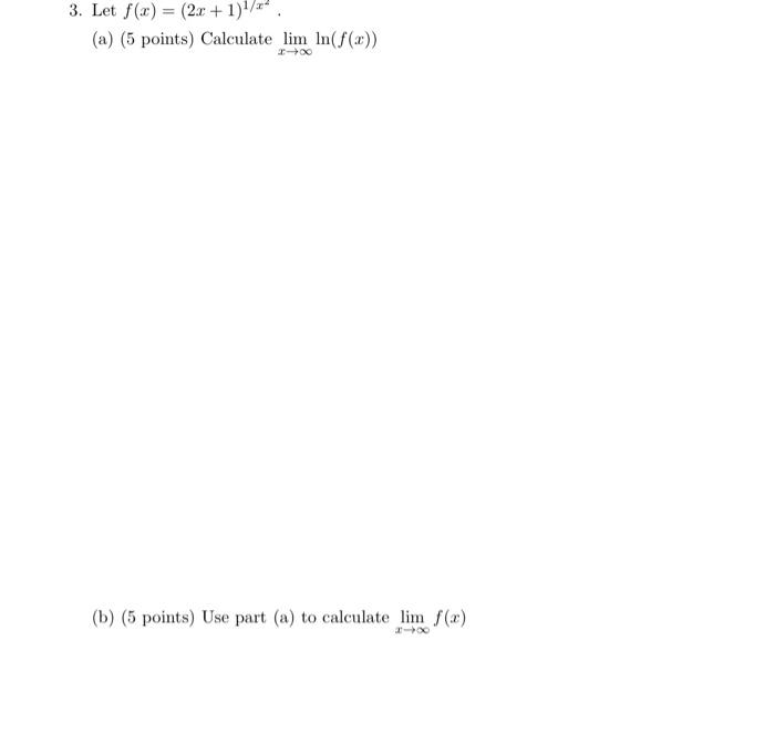 Solved 3. Let f(x)=(2x+1)1/x2. (a) (5 points) Calculate | Chegg.com