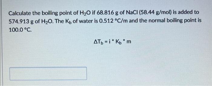 Solved Calculate the boiling point of H2O if 68.816 g of | Chegg.com