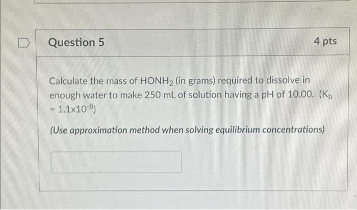 Solved Question 5 4 pts Calculate the mass of HONH2 (in | Chegg.com