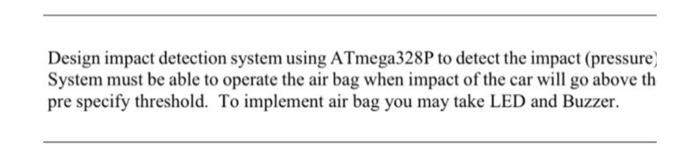 Design impact detection system using ATmega328P to | Chegg.com