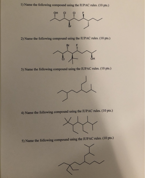 Solved 1) Name the following compound using the IUPAC rules. | Chegg.com