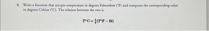 Solved 8. Write a function that accepts temperature in | Chegg.com