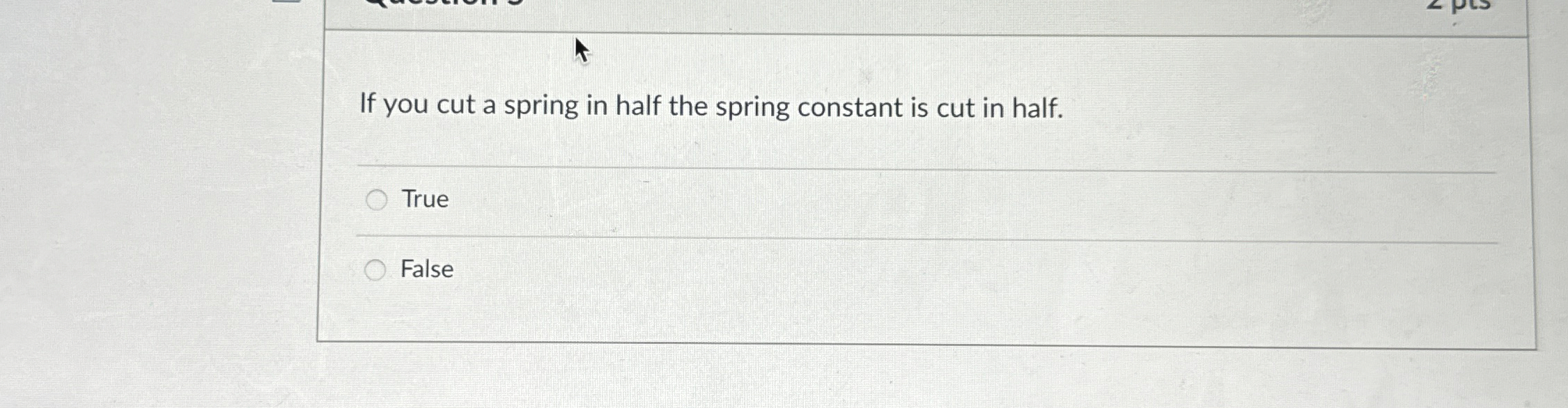 Solved If you cut a spring in half the spring constant is | Chegg.com
