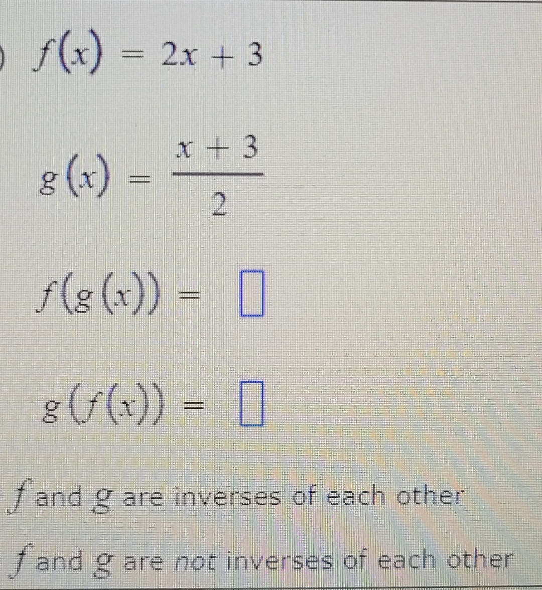 Solved f(x)=2x+3g(x)=x+32f(g(x))=g(f(x))=f ﻿and g ﻿are | Chegg.com