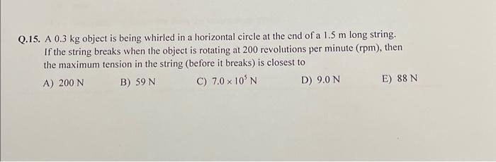 Solved Q.15. A 0.3 kg object is being whirled in a | Chegg.com