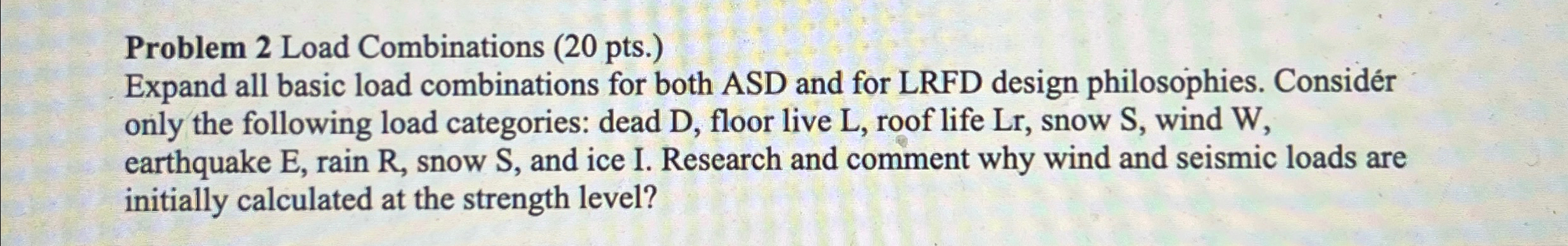 Solved Problem 2 ﻿Load Combinations ( 20 ﻿pts.)Expand all | Chegg.com