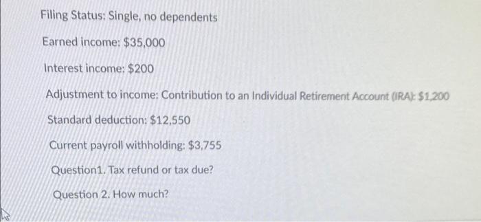 Solved Filing Status: Single, no dependents Earned income: | Chegg.com