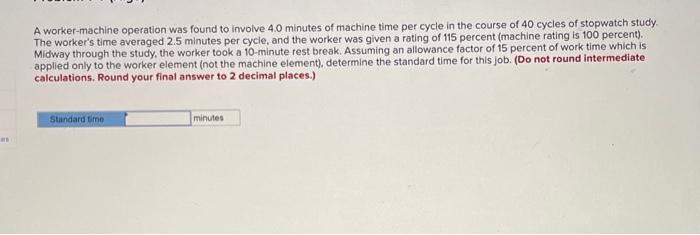 Solved A worker-machine operation was found to involve 4.0 | Chegg.com