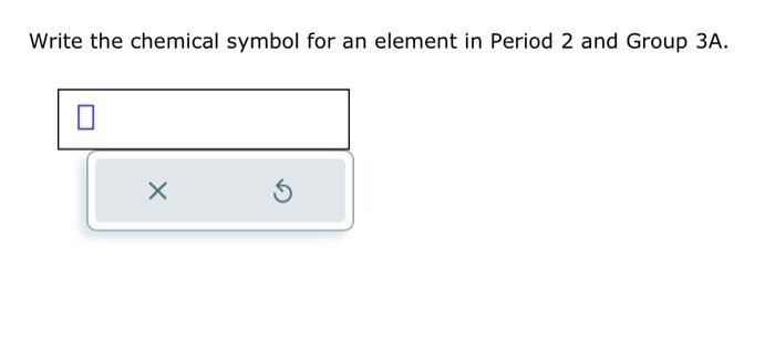Solved Write the chemical symbol for an element in Period 2 | Chegg.com